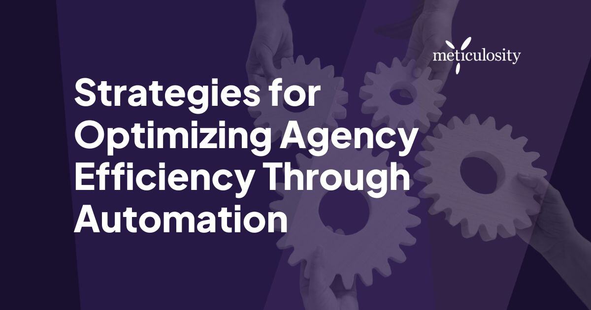 Strategies For Optimizing Agency Efficiency Through Automation